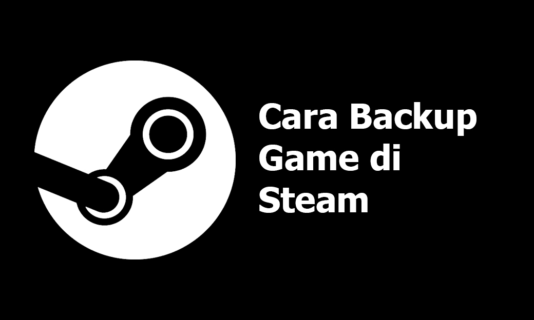 Cara Backup Data Game di Steam - Inwepo