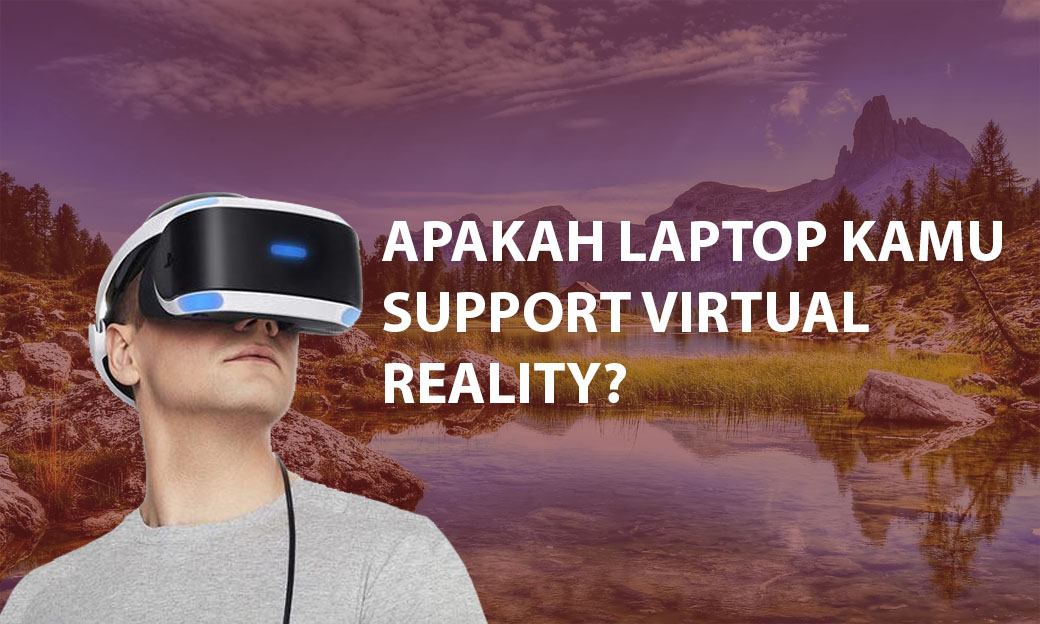 Cara Mengetahui Laptop / PC Support VR atau Tidak - Inwepo