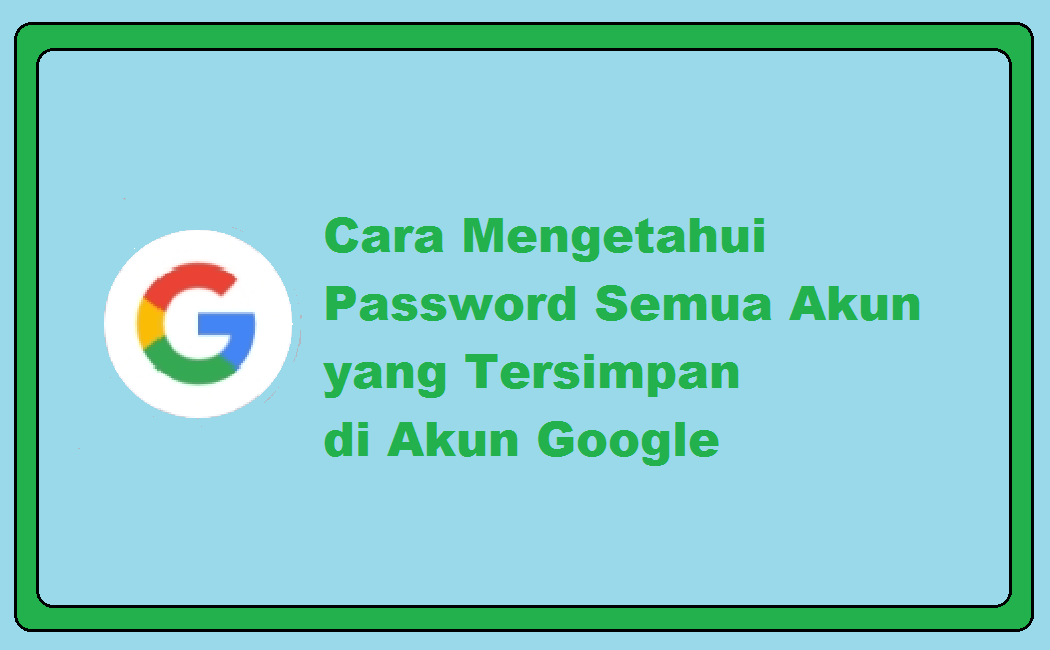 Cara Mengetahui Password Semua Akun yang Tersimpan di Akun Google - Inwepo