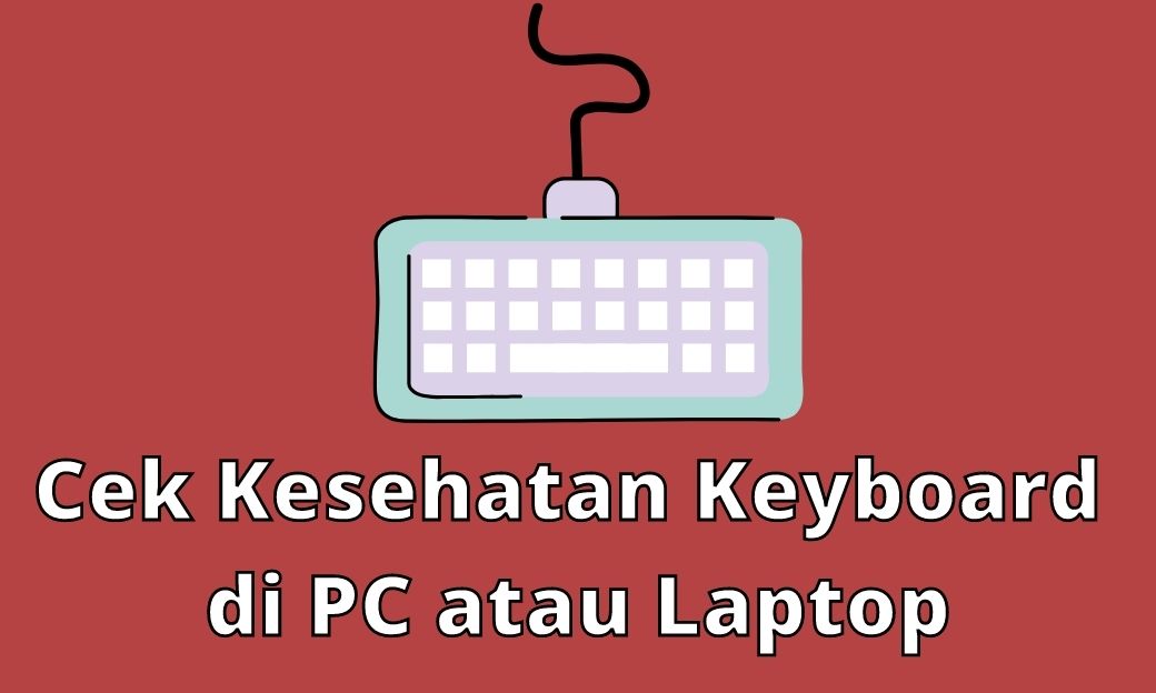 Cara Cek Kesehatan Keyboard di PC atau Laptop - Inwepo