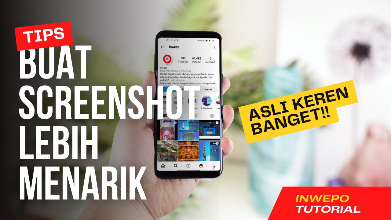 Cara Buat Tampilan Screenshot Lebih Keren - Inwepo