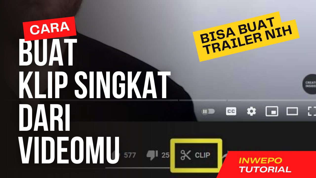 Cara Buat Klip Singkat dengan Video YouTube - Inwepo