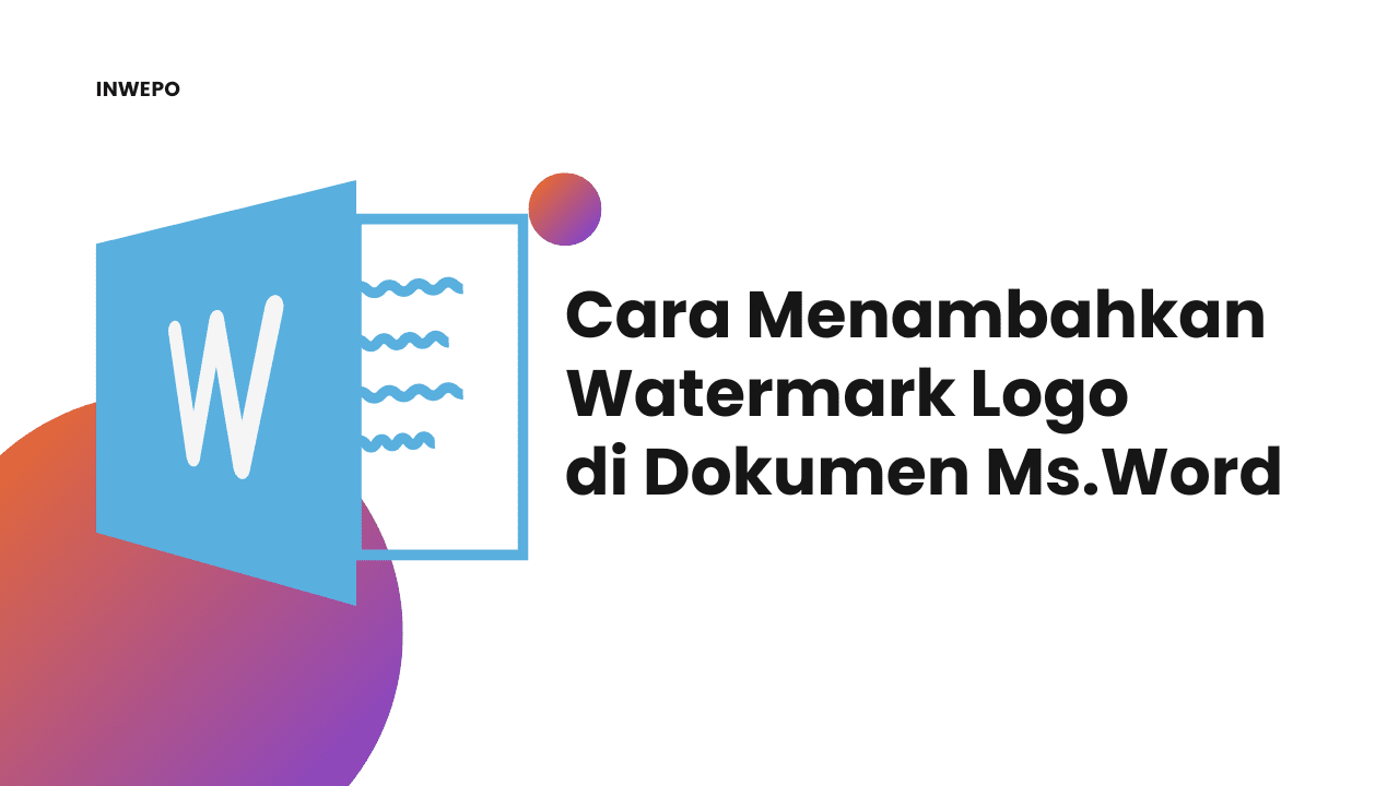Cara Menambahkan Watermark Logo di Dokumen Ms Word - Inwepo